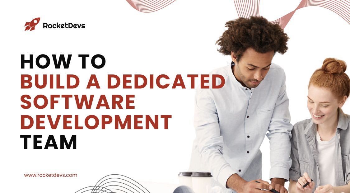 How To Build A Dedicated Software Development Team: A Guide Blog | RocketDevs